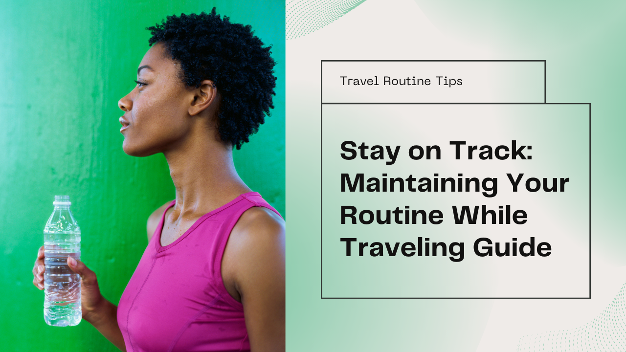How To Maintain Your Routine While Travelling - Femme Fitale Fit Club Blog